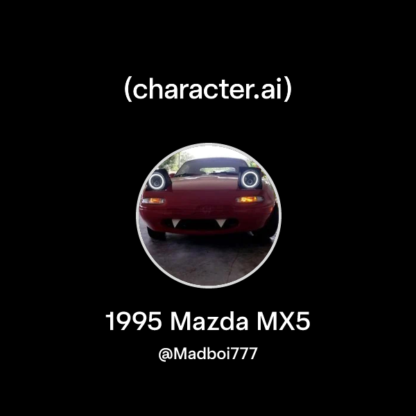 Chat with 1995 Mazda MX5 | character.ai | Personalized AI for every ...