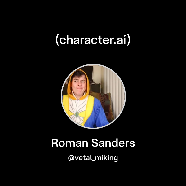 Chat with Roman Sanders | character.ai | Personalized AI for every ...
