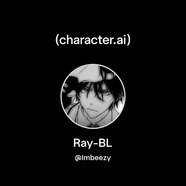 Chat with Ray-BL | character.ai | AI Chat, Reimagined–Your Words. Your ...