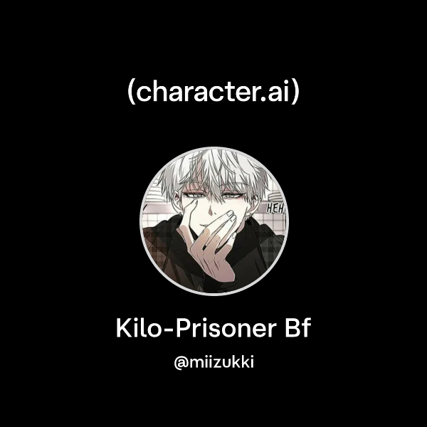 Chat with Kilo-Prisoner Bf | character.ai | AI Chat, Reimagined–Your ...