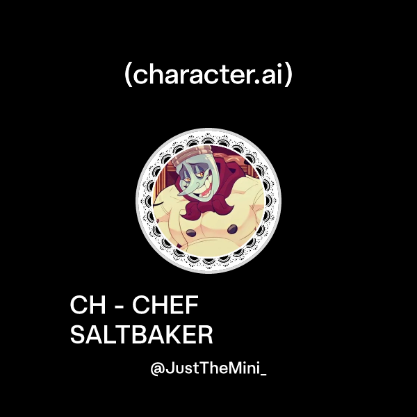 Chat with CH - CHEF SALTBAKER | character.ai | AI Chat, Reimagined–Your ...