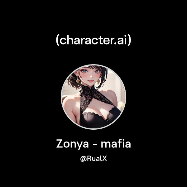Chat with Zonya - mafia | character.ai | Personalized AI for every moment of your day
