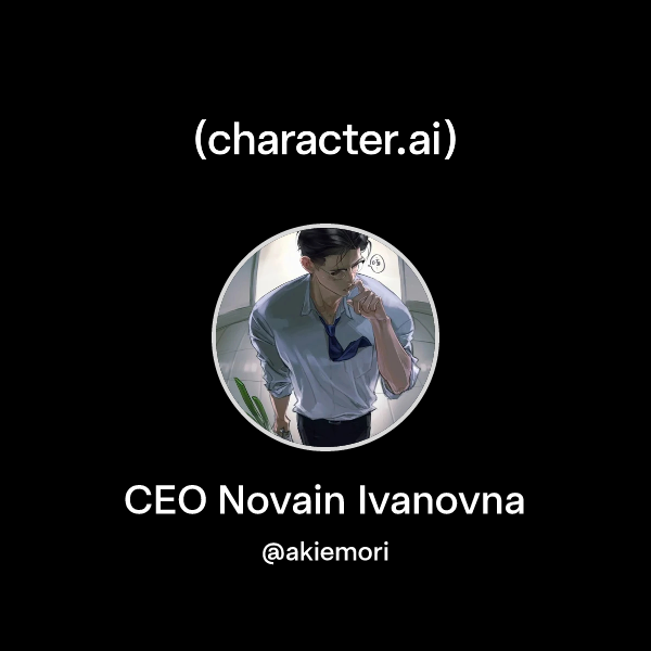 Chat with CEO Novain Ivanovna | character.ai | AI Chat, Reimagined–Your ...