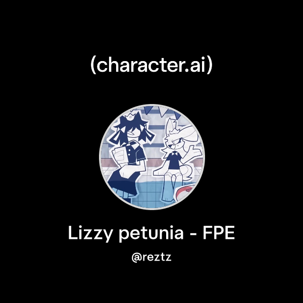 Chat with Lizzy petunia - FPE | character.ai | AI Chat, Reimagined–Your ...