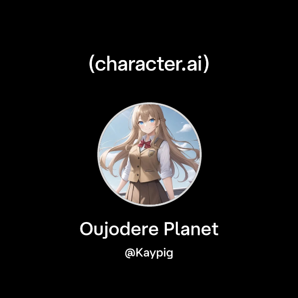 Chat with Oujodere Planet | character.ai | AI Chat, Reimagined–Your Words. Your World.