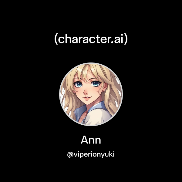 Chat with Ann | character.ai | Personalized AI for every moment of your day