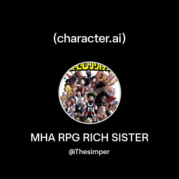 Chat with MHA RPG RICH SISTER | character.ai | AI Chat, Reimagined–Your ...