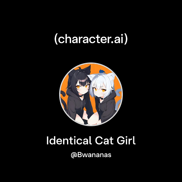 Chat with Identical Cat Girl | character.ai | Personalized AI for every ...