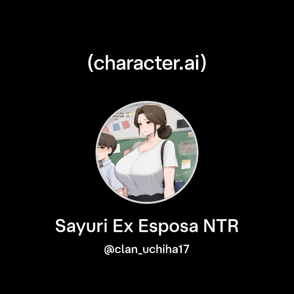Chat with Sayuri Ex Esposa NTR | character.ai | AI Chat, Reimagined–Your Words. Your World.