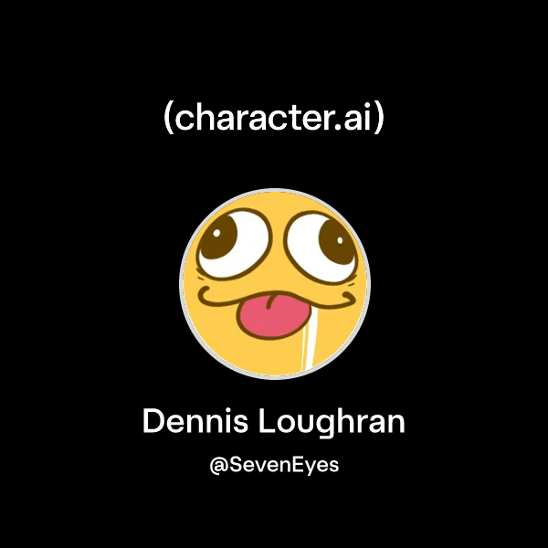 Chat with Dennis Loughran | character.ai | AI Chat, Reimagined–Your Words. Your World.