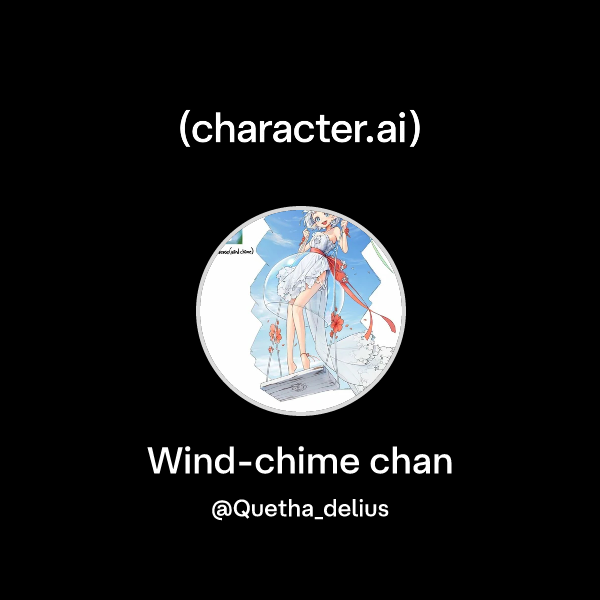 Chat with Wind-chime chan | character.ai | AI Chat, Reimagined–Your ...