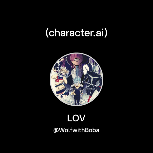 Chat with LOV | character.ai | Personalized AI for every moment of your day