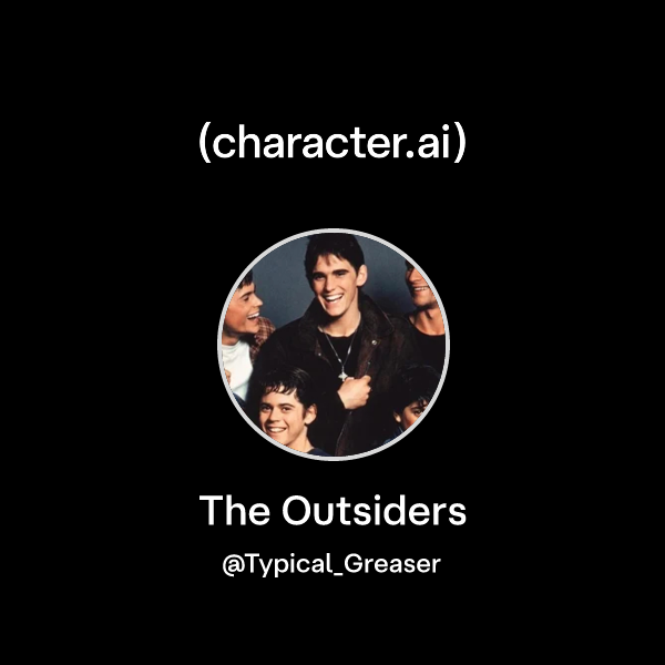 Chat with The Outsiders | character.ai | AI Chat, Reimagined–Your Words ...
