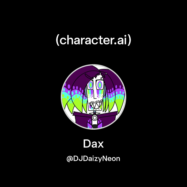 Chat with Dax | character.ai | Personalized AI for every moment of your day