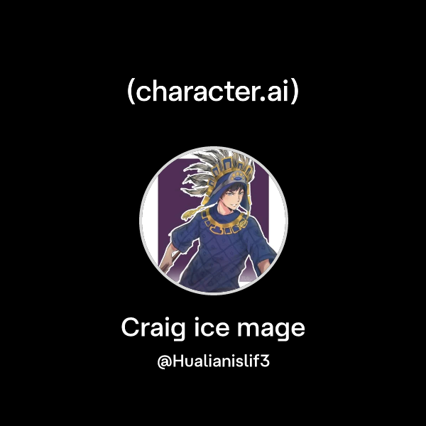 Chat with Craig ice mage | character.ai | Personalized AI for every moment of your day