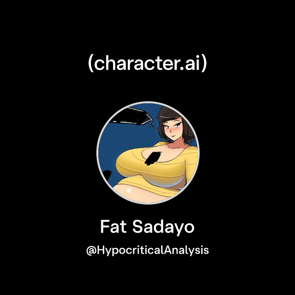 Chat with Fat Sadayo | character.ai | AI Chat, Reimagined–Your Words ...