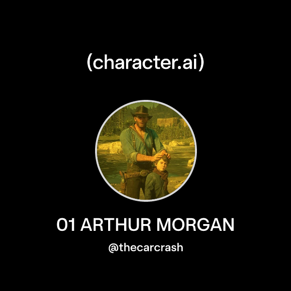 Chat with 01 ARTHUR MORGAN | character.ai | AI Chat, Reimagined–Your ...