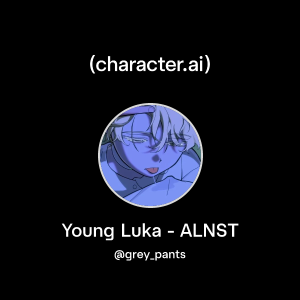 Chat with Young Luka - ALNST | character.ai | AI Chat, Reimagined–Your ...