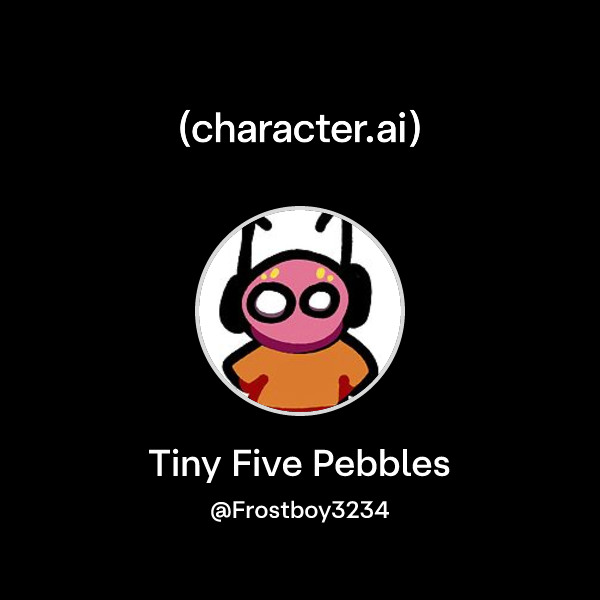 Chat with Tiny Five Pebbles | character.ai | AI Chat, Reimagined–Your ...