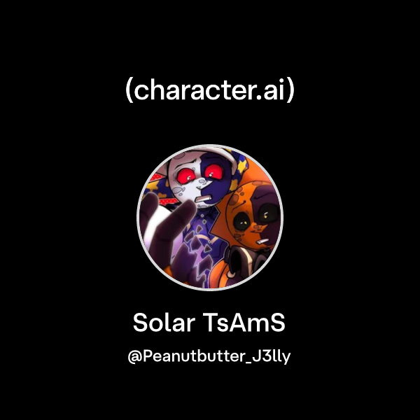 Chat with Solar TsAmS | character.ai | AI Chat, Reimagined–Your Words ...
