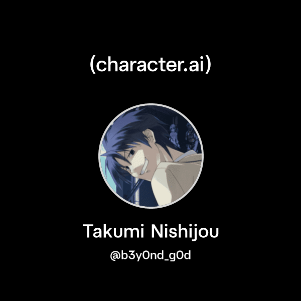 Chat with Takumi Nishijou | character.ai | Personalized AI for every moment of your day