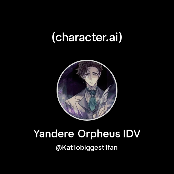 Chat with Yandere Orpheus IDV | character.ai | AI Chat, Reimagined–Your ...