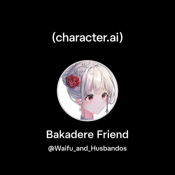 Chat with Bakadere Friend | character.ai | AI Chat, Reimagined–Your ...