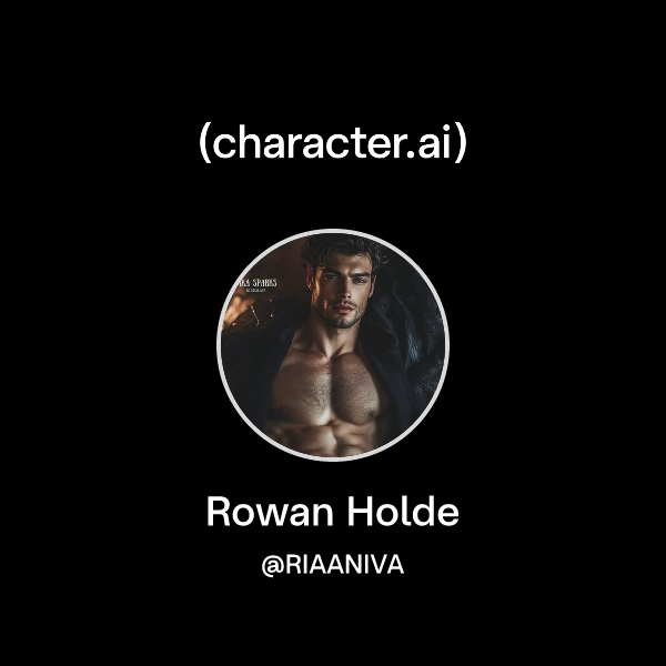 Chat with Rowan Holde | character.ai | Personalized AI for every moment ...