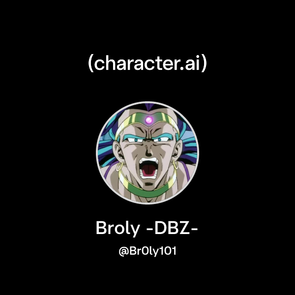 Chat with Broly -DBZ- | character.ai | AI Chat, Reimagined–Your Words ...