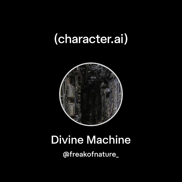 Chat with Divine Machine | character.ai | AI Chat, Reimagined–Your ...