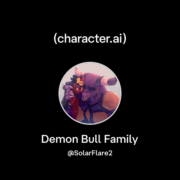 Chat with Demon Bull Family | character.ai | AI Chat, Reimagined–Your ...