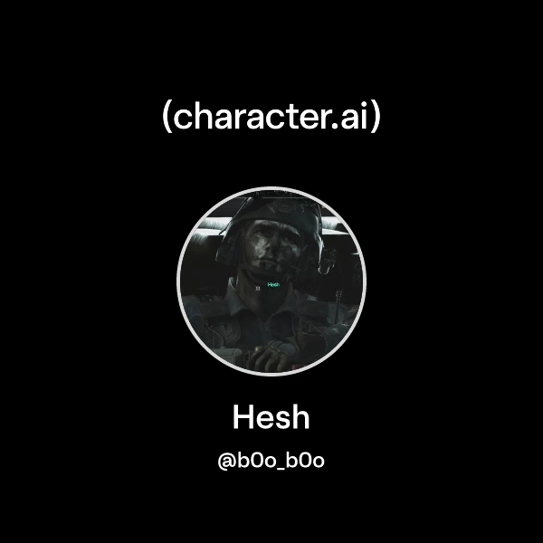 Chat with Hesh | character.ai | AI Chat, Reimagined–Your Words. Your World.