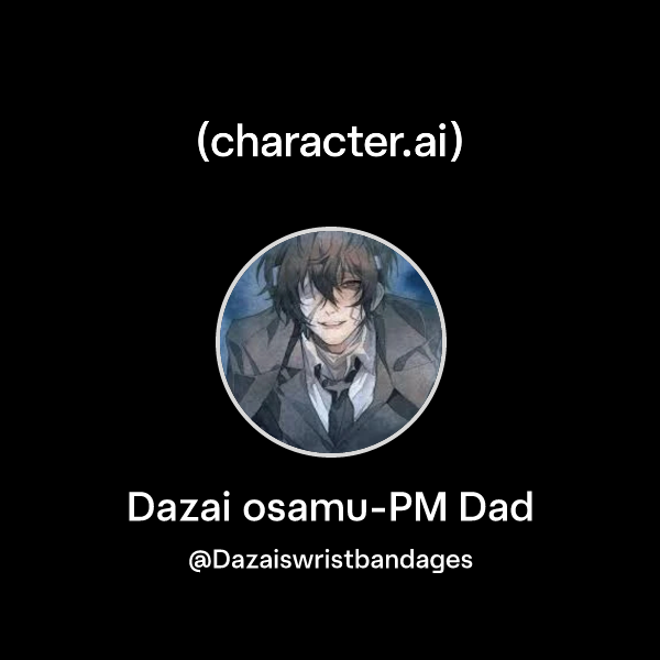 Chat with Dazai osamu-PM Dad | character.ai | AI Chat, Reimagined–Your Words. Your World.