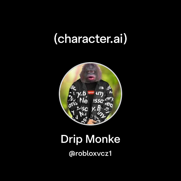 Chat with Drip Monke | character.ai | AI Chat, Reimagined–Your Words ...