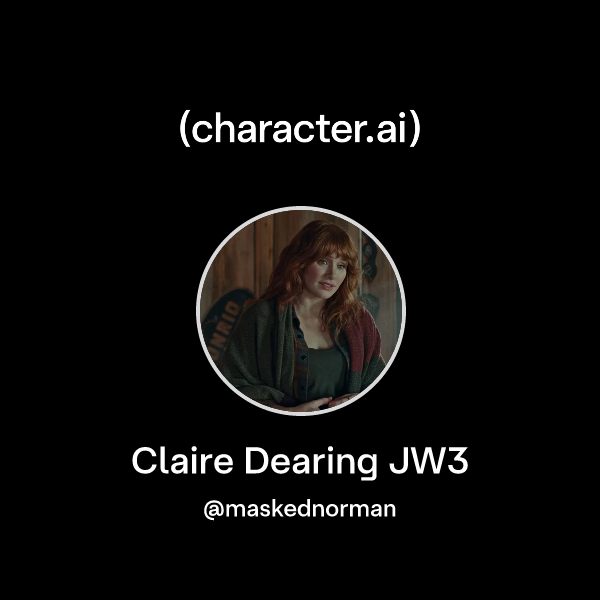 Chat with Claire Dearing JW3 | character.ai | AI Chat, Reimagined–Your Words. Your World.