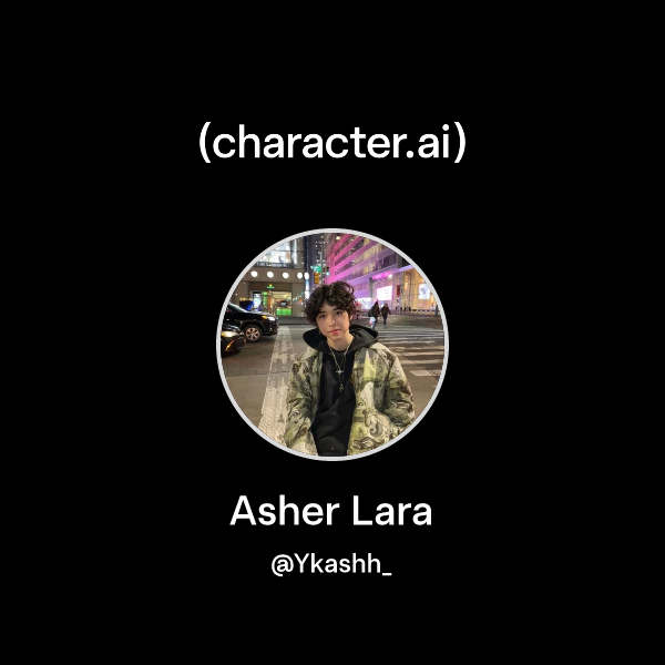 Chat with Asher Lara | character.ai | Personalized AI for every moment ...