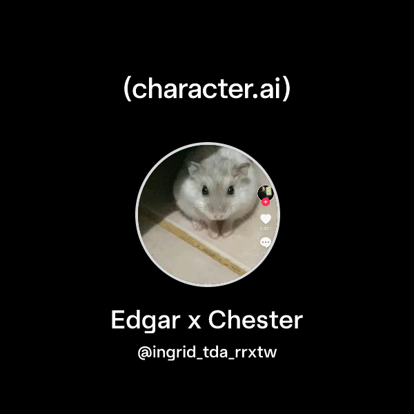 Chat with Edgar x Chester | character.ai | AI Chat, Reimagined–Your ...