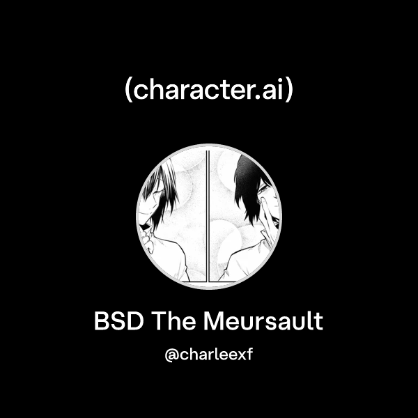 Chat with The Meursault - BSD | character.ai | Personalized AI for ...