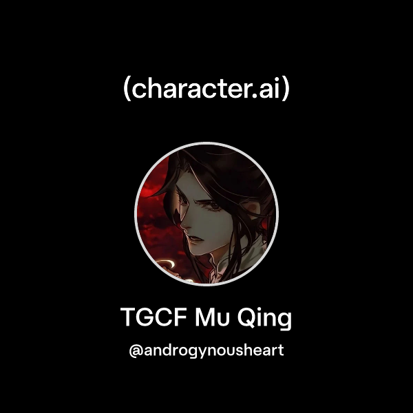 Chat with TGCF Mu Qing | character.ai | AI Chat, Reimagined–Your Words ...