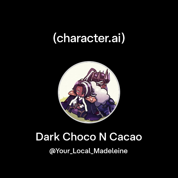 Chat with Dark Choco N Cacao | character.ai | AI Chat, Reimagined–Your ...