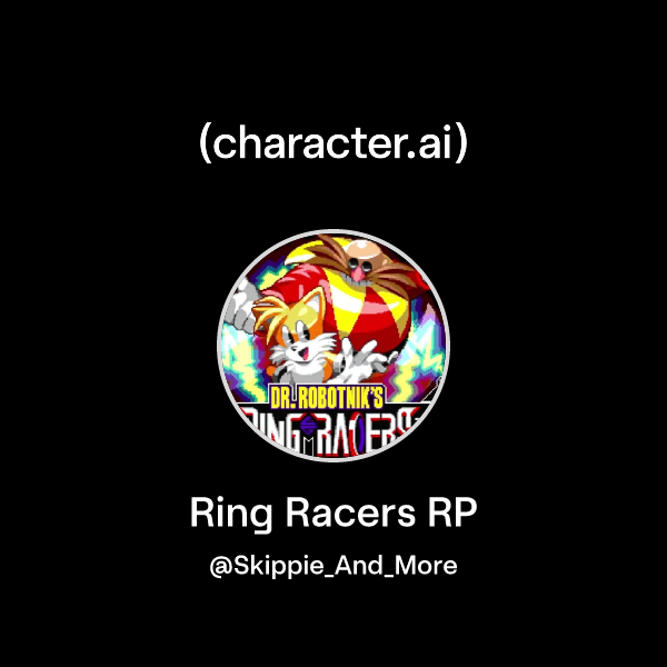 Chat with Ring Racers RP | character.ai | AI Chat, Reimagined–Your ...