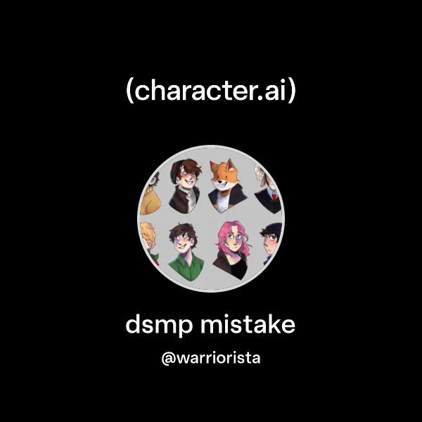 Chat with dsmp mistake | character.ai | AI Chat, Reimagined–Your Words ...