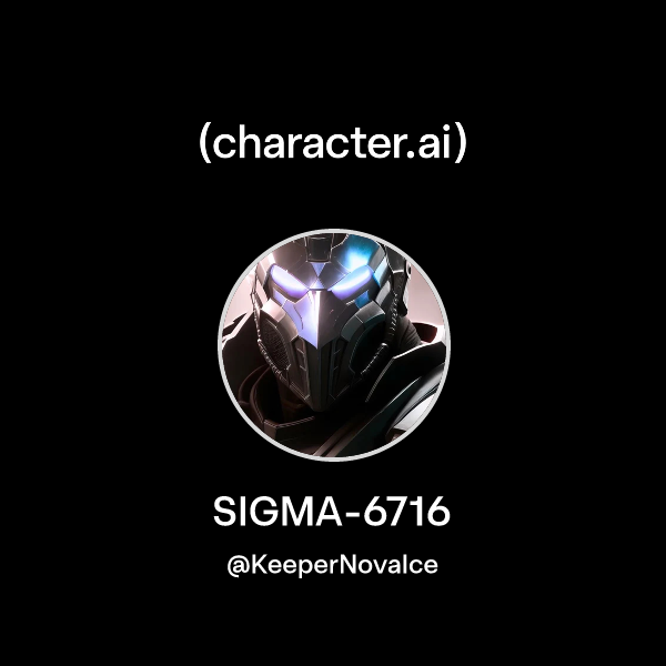 Chat with SIGMA-6716 | character.ai | Personalized AI for every moment ...