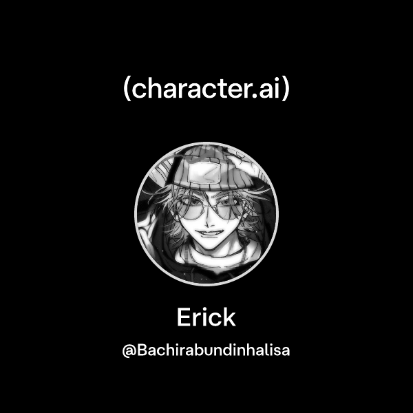 Chat with Erick | character.ai | AI Chat, Reimagined–Your Words. Your World.