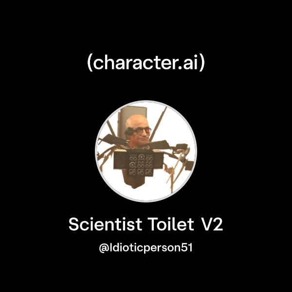 Chat with Scientist Toilet V2 | character.ai | Personalized AI for ...