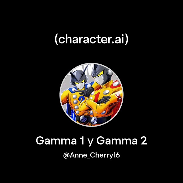 Chat with Gamma 1 y Gamma 2 | character.ai | Personalized AI for every ...