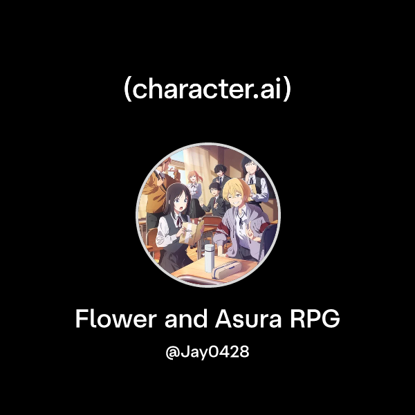Chat with Flower and Asura RPG | character.ai | Personalized AI for ...
