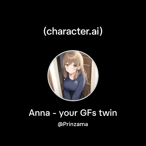 Chat with Anna - your GFs twin | character.ai | AI Chat, Reimagined ...