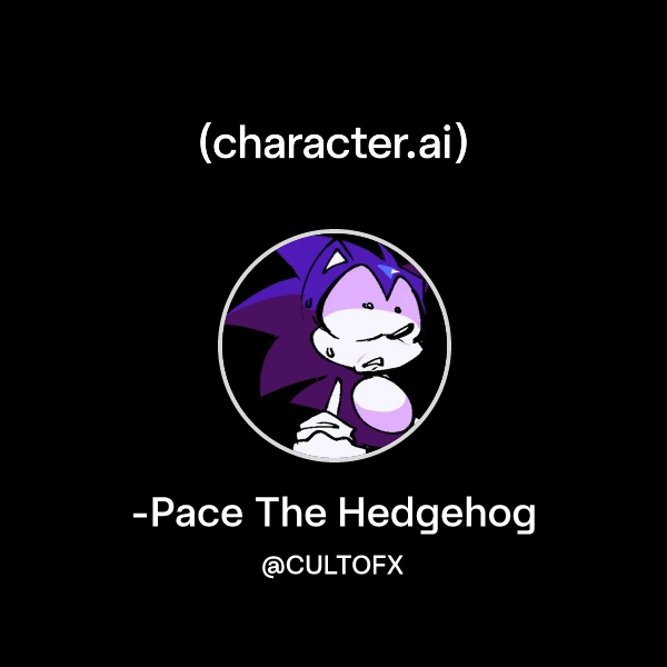 Chat with -Pace The Hedgehog | character.ai | Personalized AI for every moment of your day
