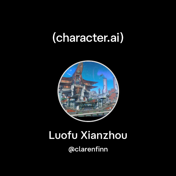Chat with Luofu Xianzhou | character.ai | AI Chat, Reimagined–Your ...